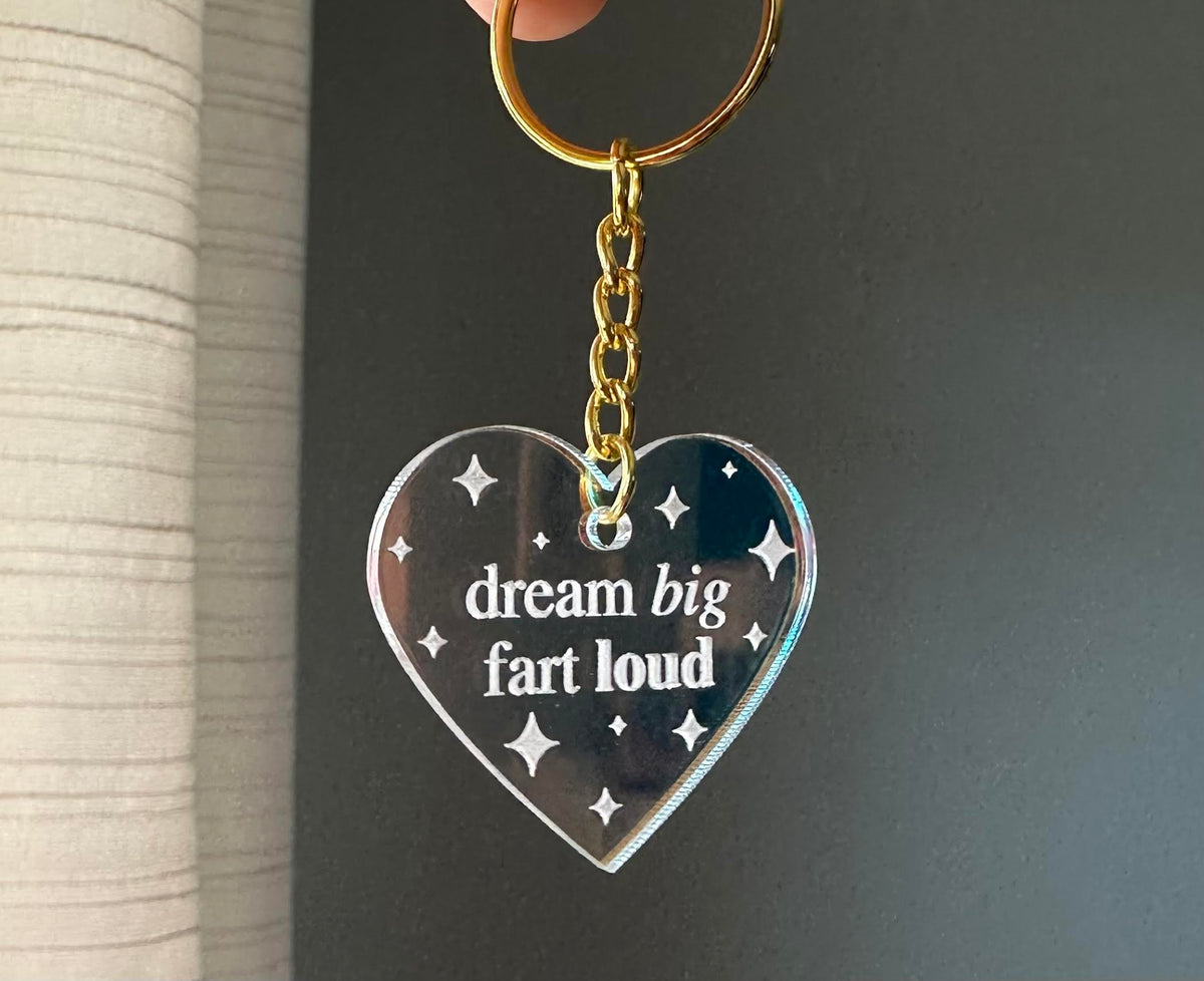 Dream Big Fart Loud Iridescent Acrylic Keychain – Hilarious Humanitarian