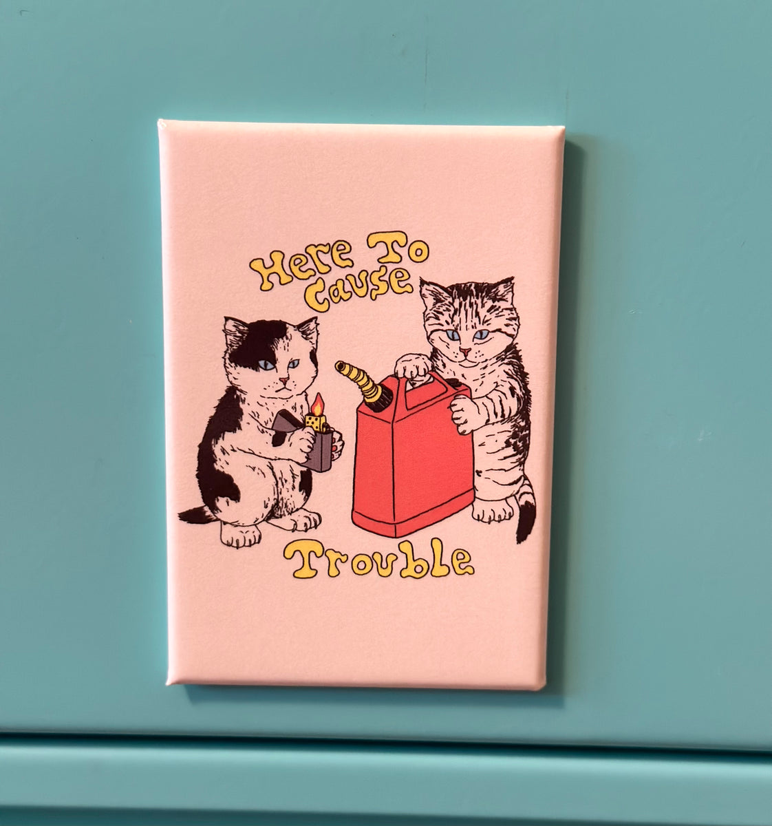 Here To Cause Trouble Magnet – Hilarious Humanitarian