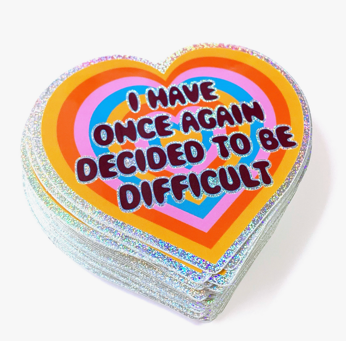 I Have Once Again Decided To Be Difficult Glitter Sticker – Hilarious ...