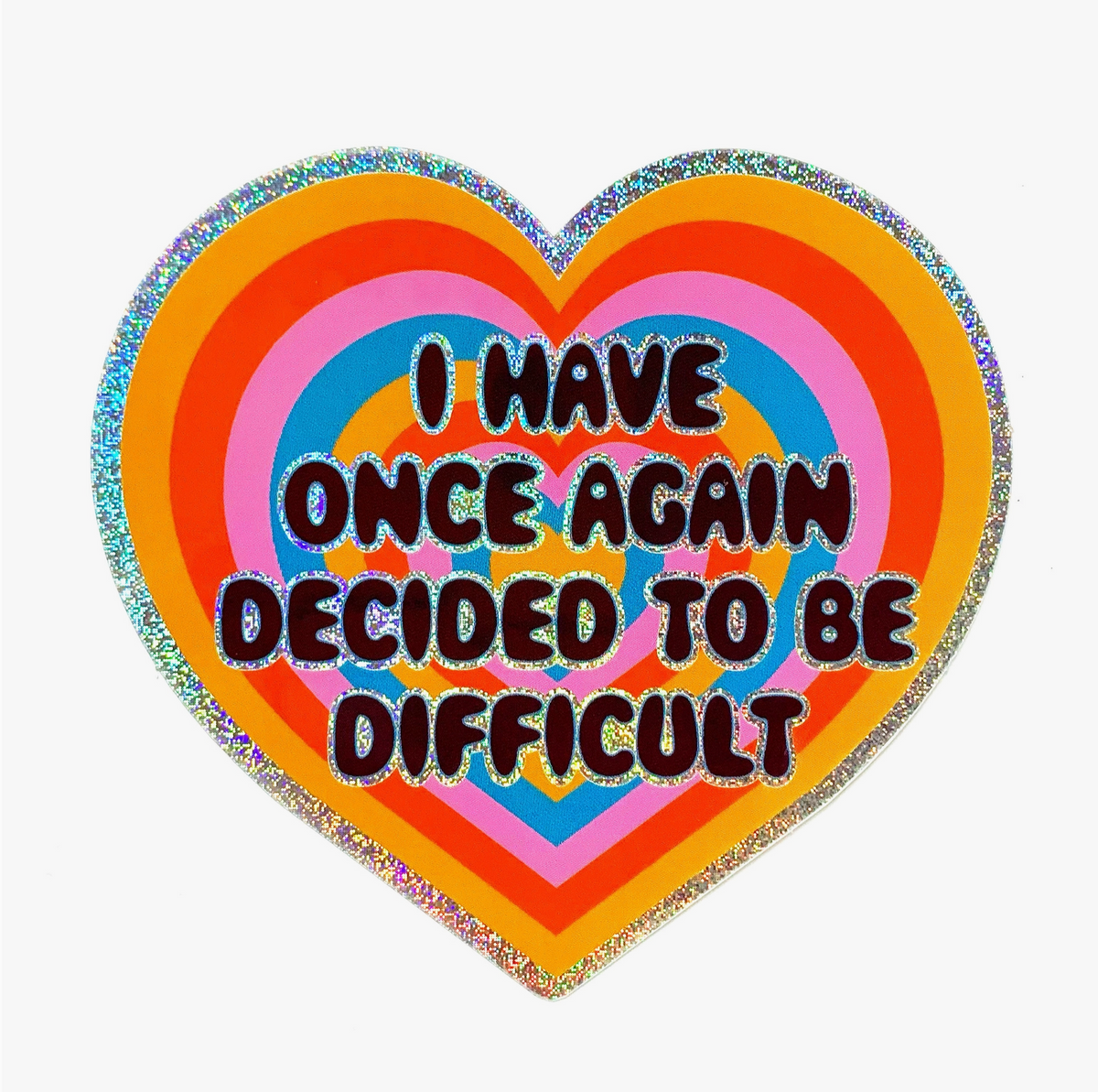 I Have Once Again Decided To Be Difficult Glitter Sticker – Hilarious ...