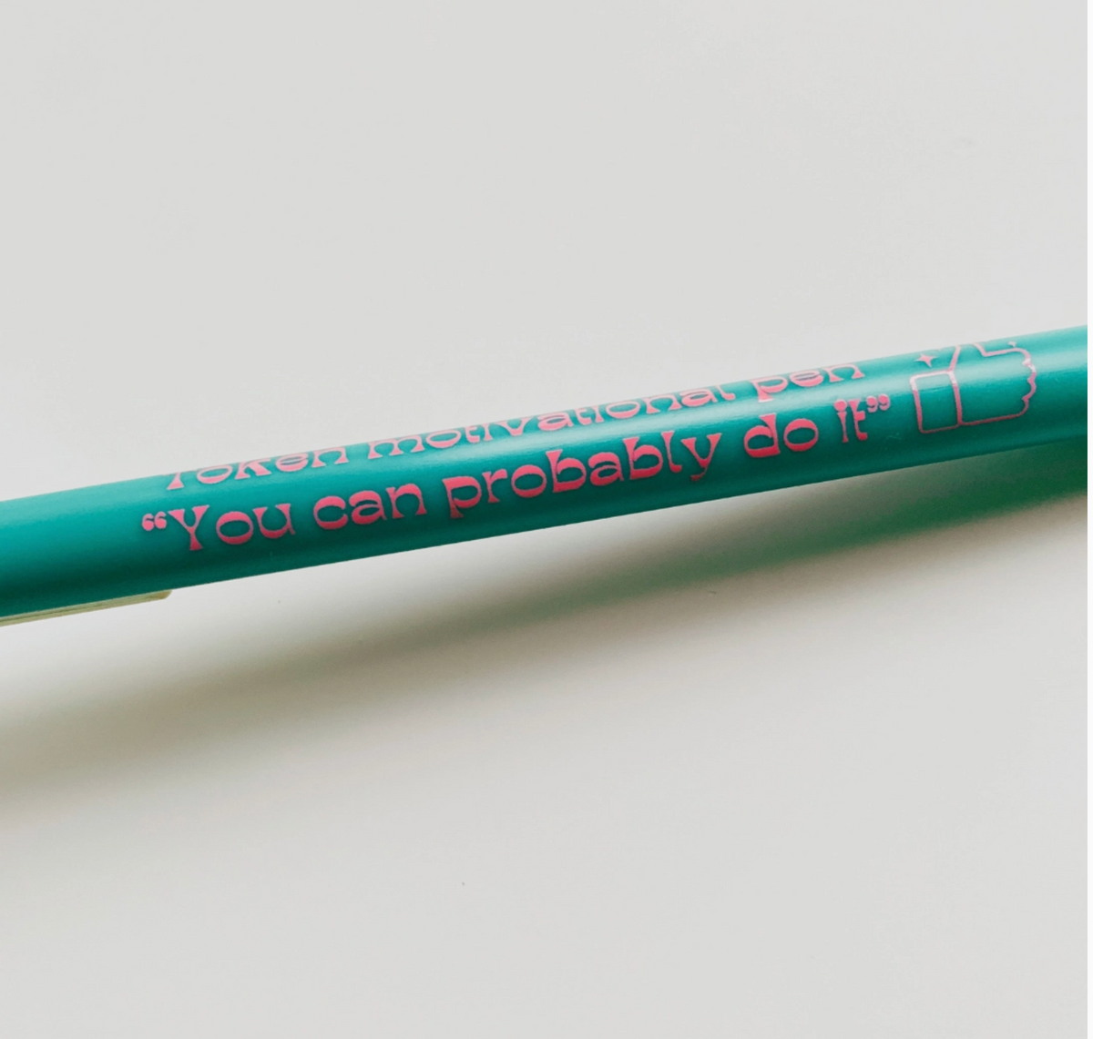 You Can Probably Do It Token Motivational Pen – Hilarious Humanitarian