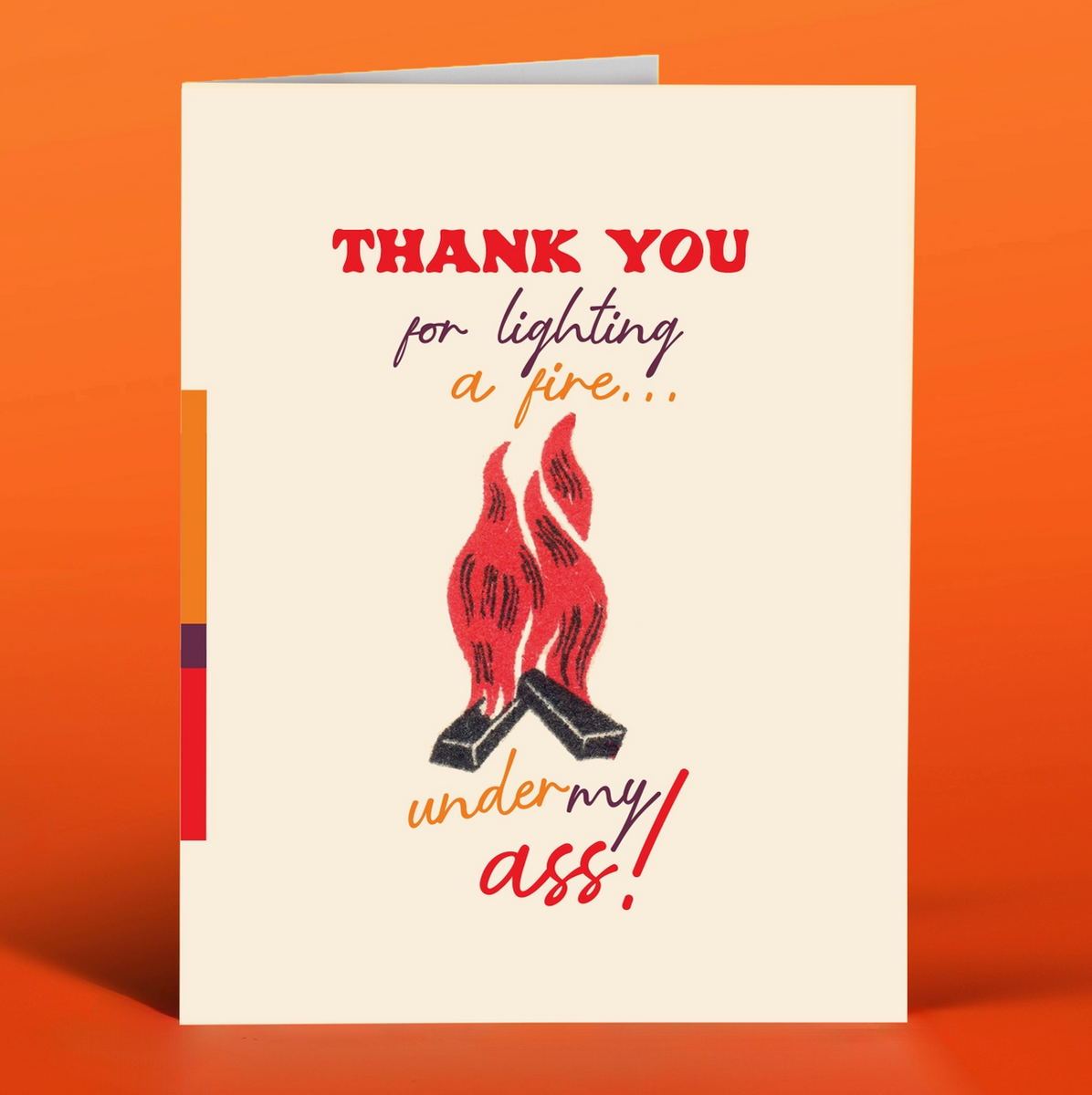 Thank You For Lighting A Fire Under My Ass Card – Hilarious Humanitarian