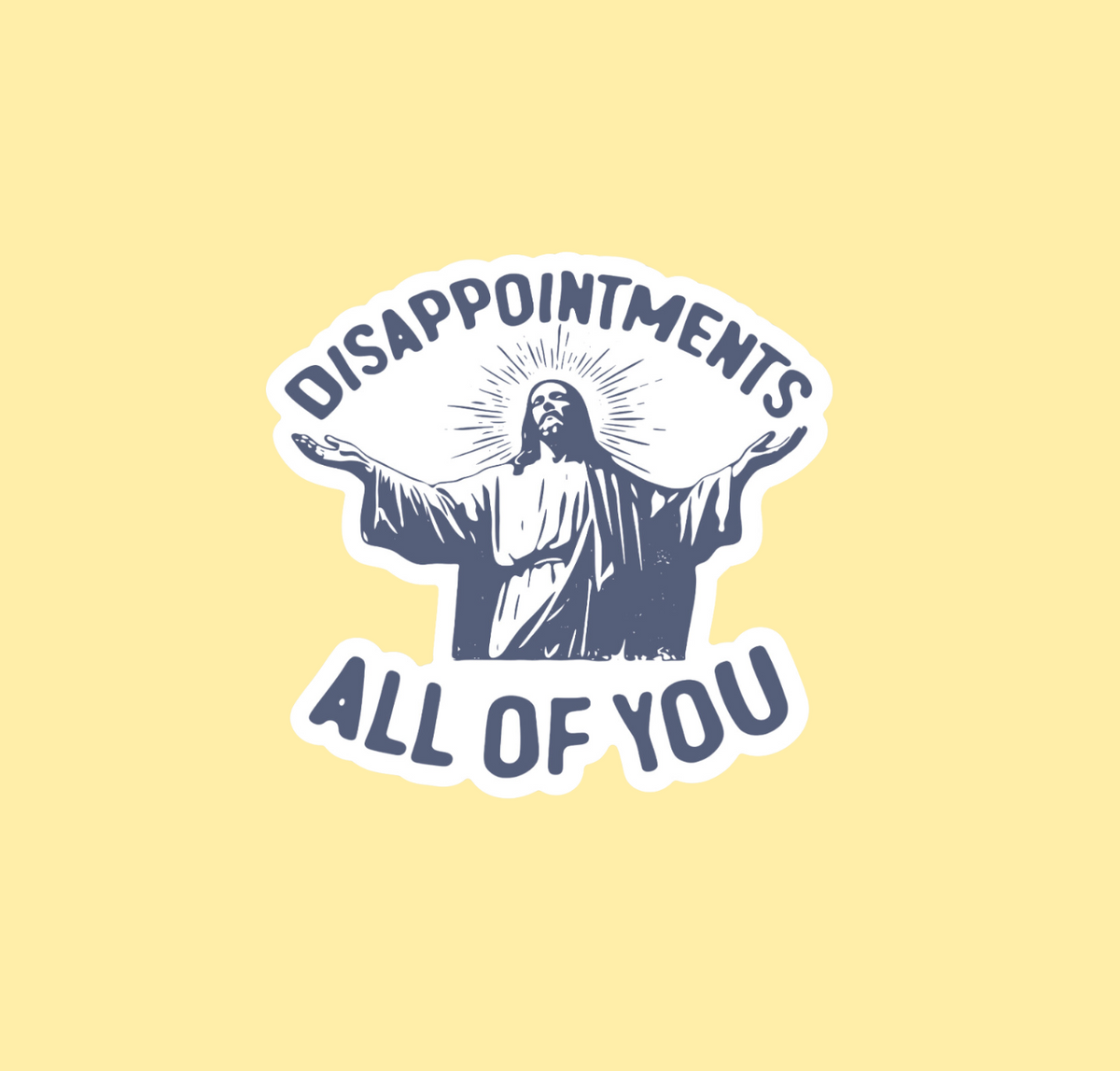 Disappointments All Of You Sticker – Hilarious Humanitarian