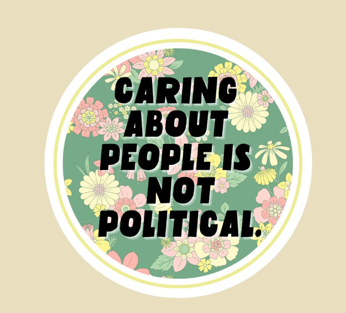 Caring About People Is Not Political Sticker – Hilarious Humanitarian