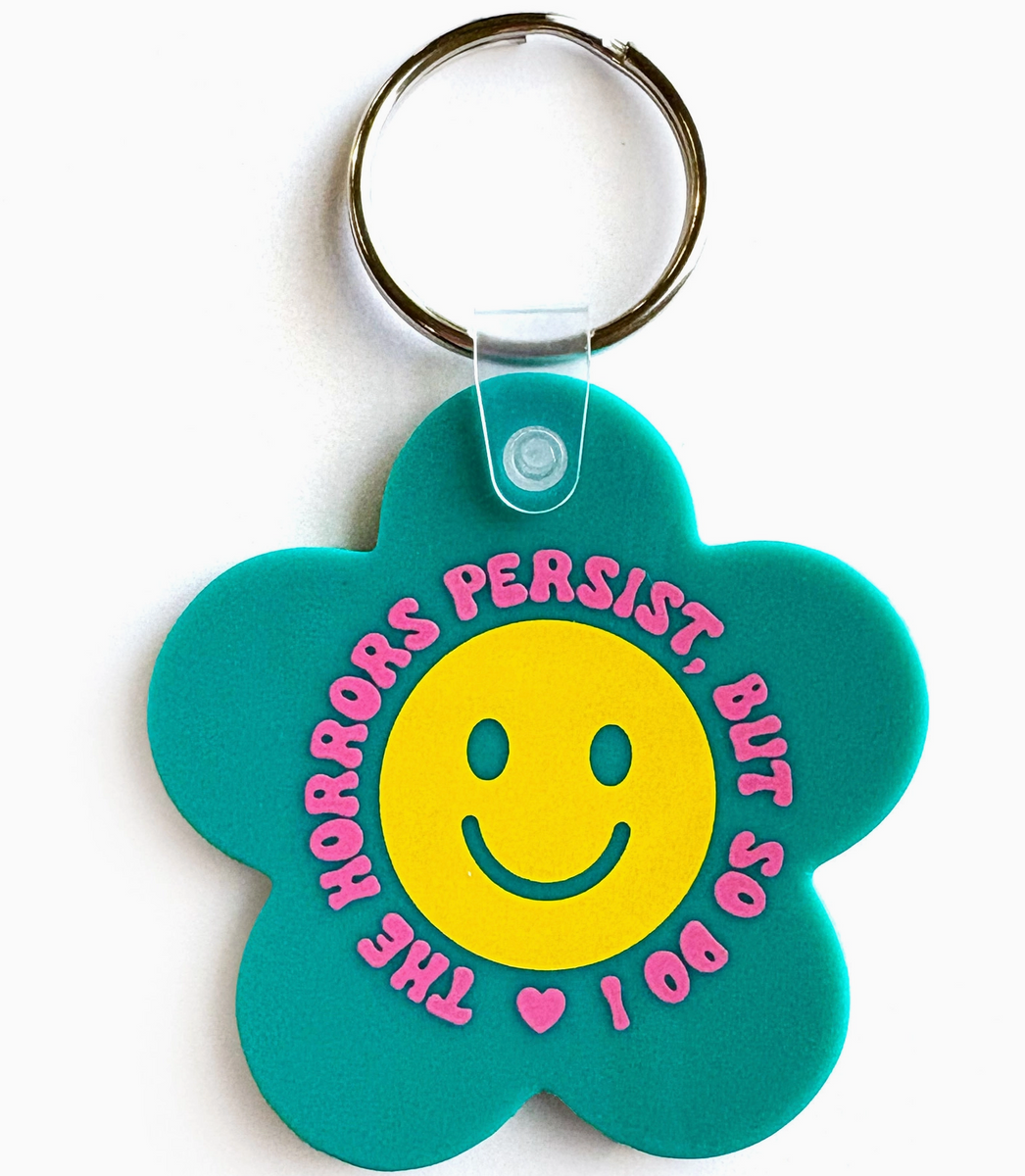 The Horrors Persist But So Do I Keychain – Hilarious Humanitarian