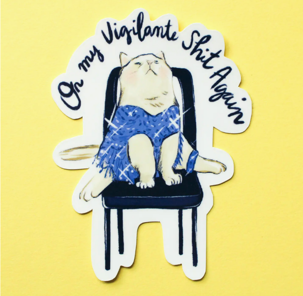 On My Vigilante Shit Again Sticker – Hilarious Humanitarian