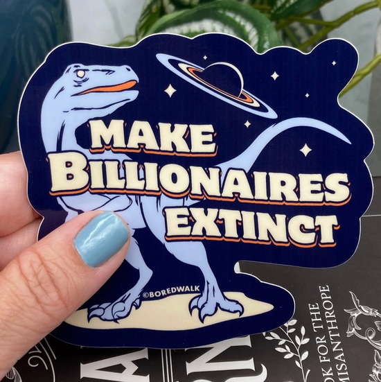 Make Billionaires Extinct Sticker – Hilarious Humanitarian