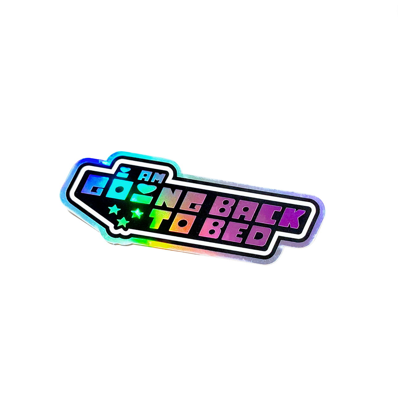 I Am Going Back To Bed Holographic Sticker – Hilarious Humanitarian