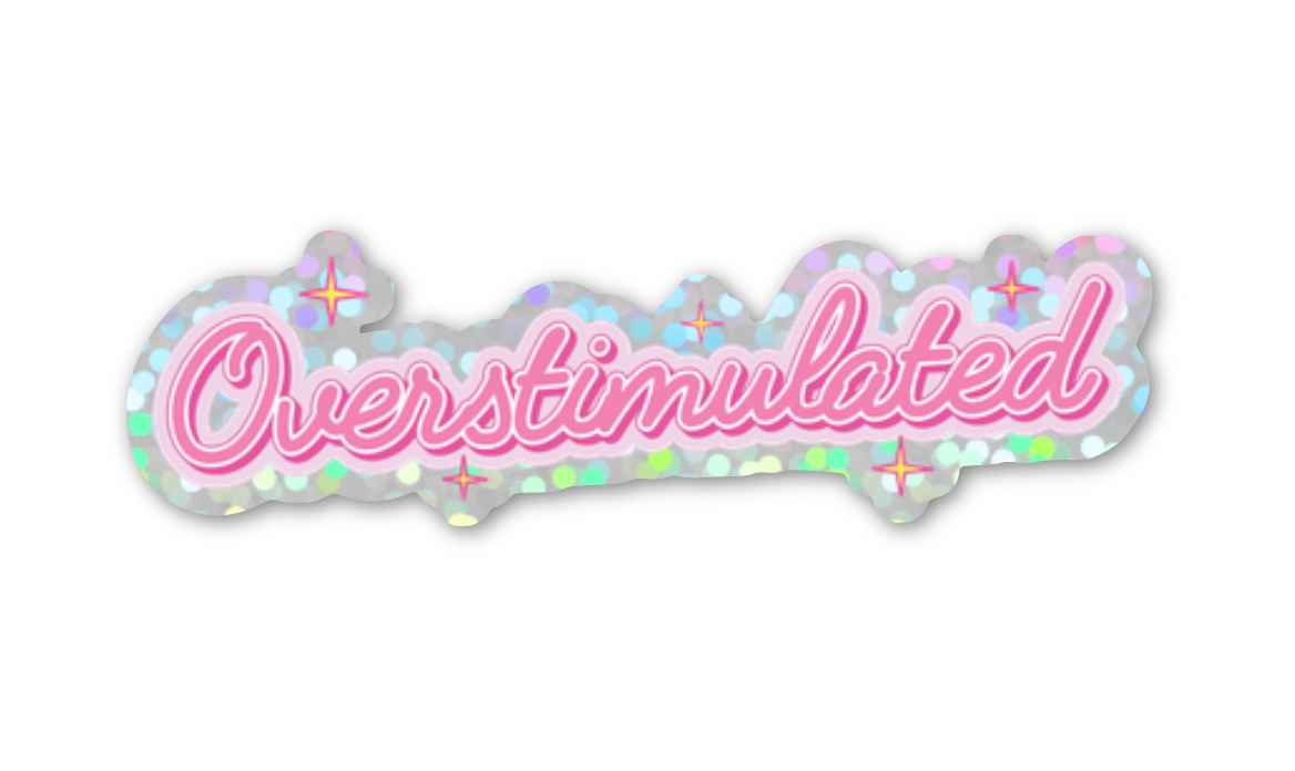 Overstimulated Sticker (2 styles available) – Hilarious Humanitarian