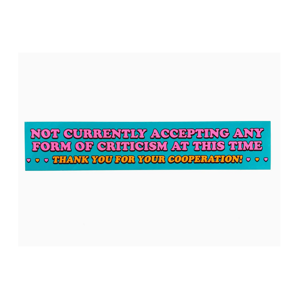 Not Accepting Criticism At This Time Long Sticker – Hilarious Humanitarian