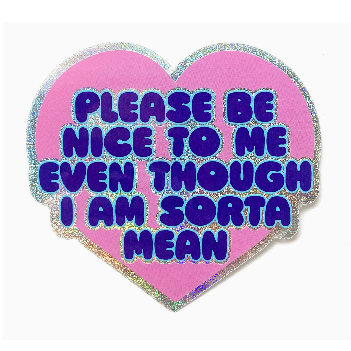 Please Be Nice To Me Even Though I'm Sorta Mean Glitter Sticker ...