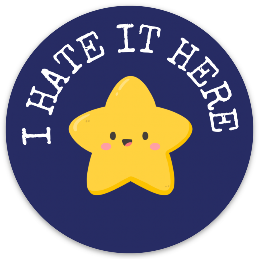 I Hate It Here Sticker – Hilarious Humanitarian